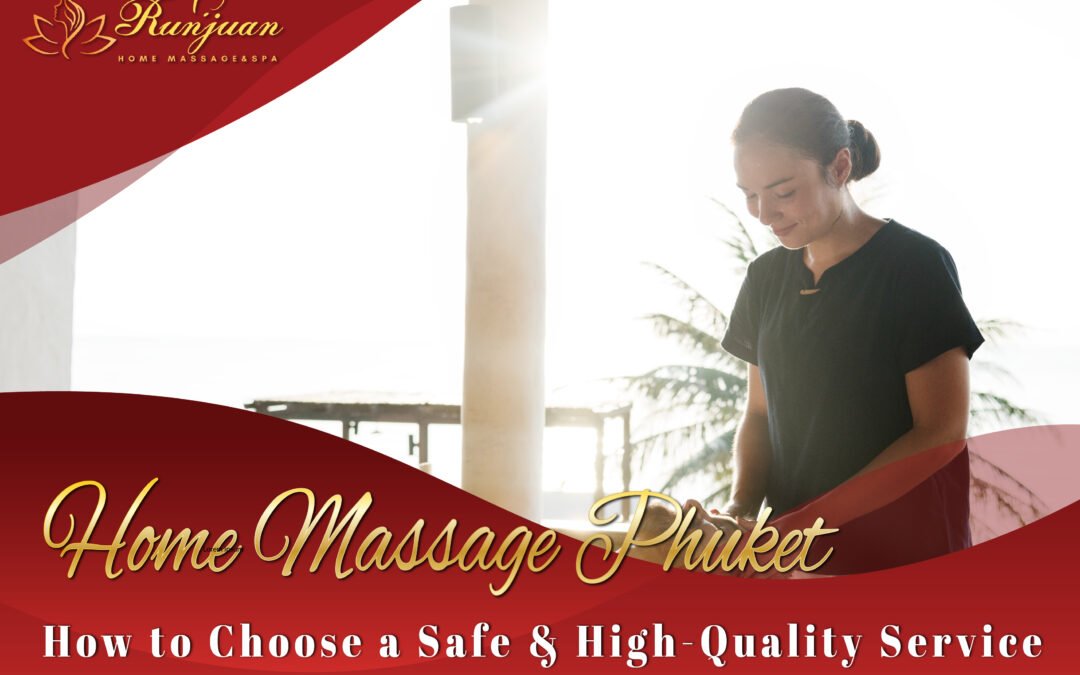 Home Massage Phuket – How to Choose a Safe & High-Quality Service ...
